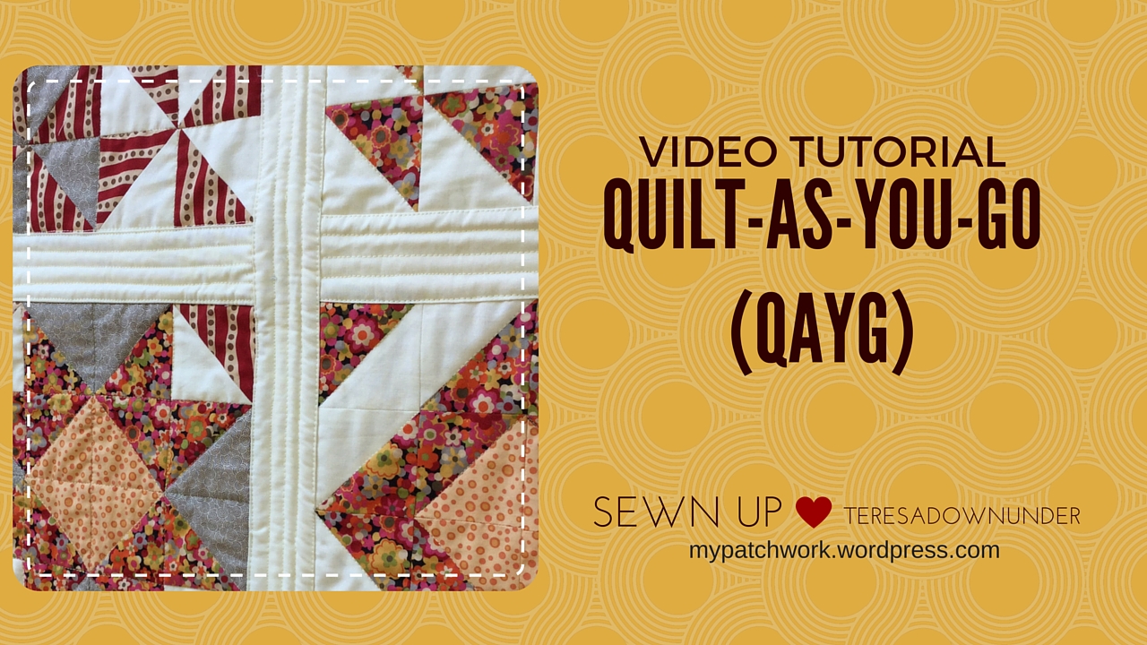 Video tutorial: How to Quilt-as-you-go (QAYG) – teresadownunder.com