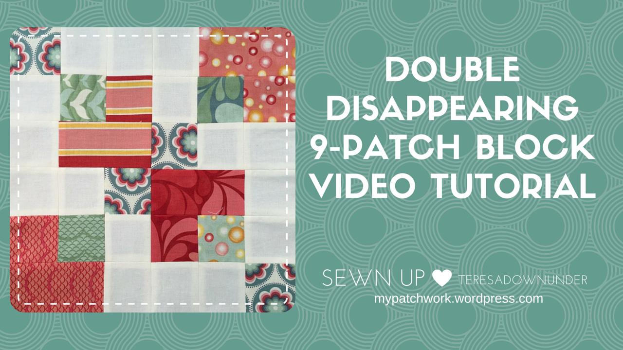 Video tutorial: double disappearing 9 patch block – teresadownunder.com