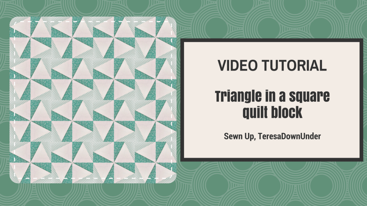 Video tutorial Triangle in a square quilt block – Sewn Up