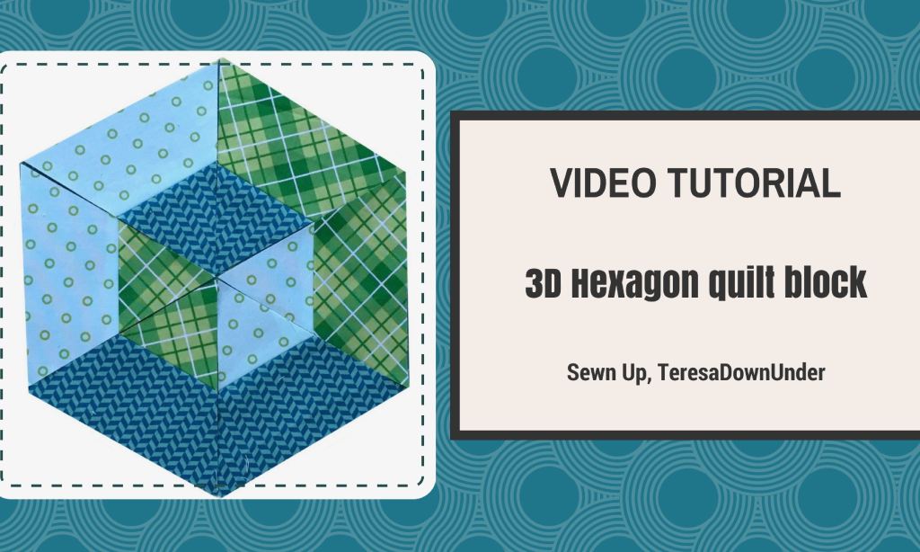 2-minute video tutorial: 3D hexagon quilt block – teresadownunder.com