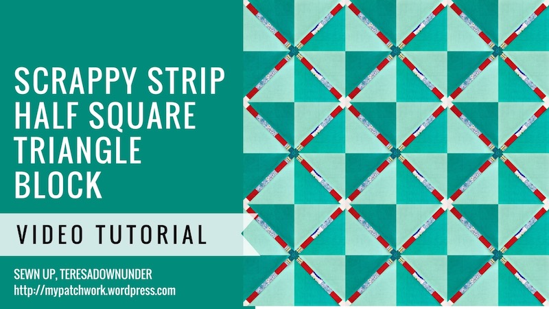 Scrappy strip half square triangles video tutorial – teresadownunder.com