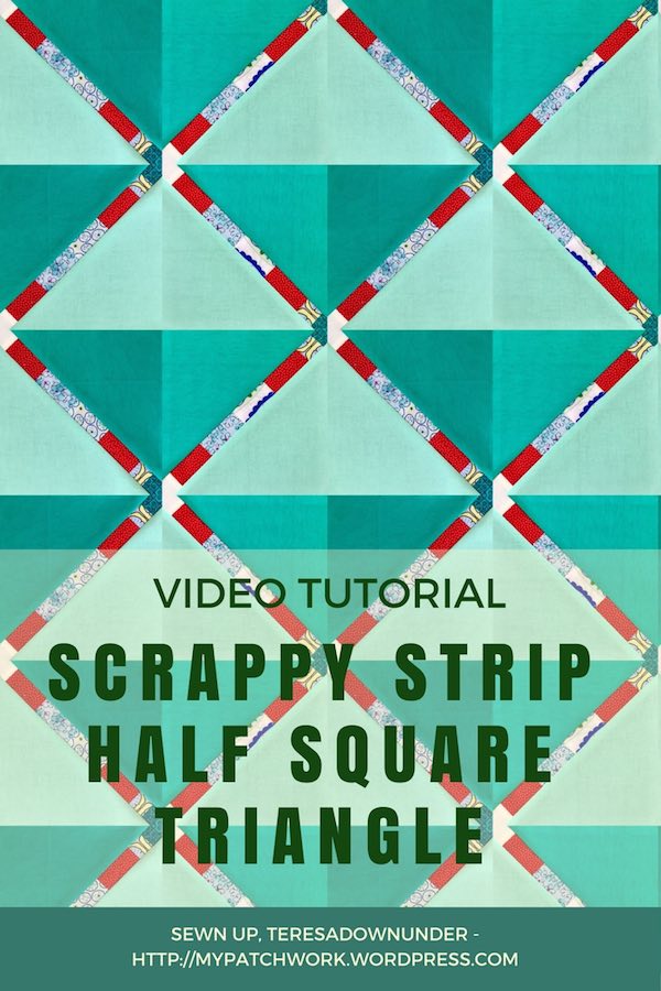 Scrappy strip half square triangles video tutorial – teresadownunder.com