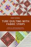 2 strip blocks using tube quilting techniques – video tutorial ...