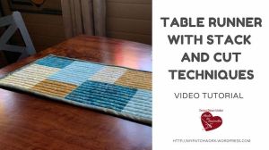 Table runner with stack, cut and sew techniques – video tutorial ...
