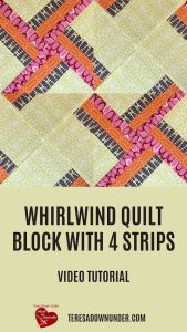 Whirlwind quilt block with 4 strips – video tutorial – teresadownunder.com