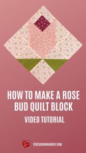 How to make a rose bud block – On point quilt series – video tutorial ...