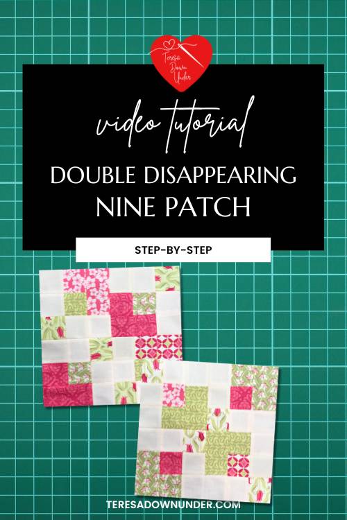 How to make a double disappearing nine patch quilt block – teresadownunder.com